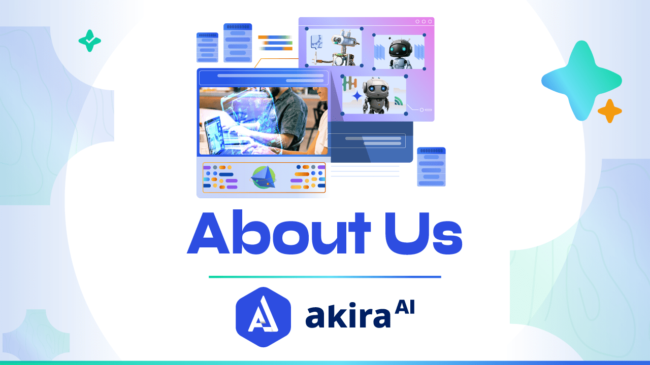 About Us- Re-envision and Redesign Enterprise Workflows with Akira AI
