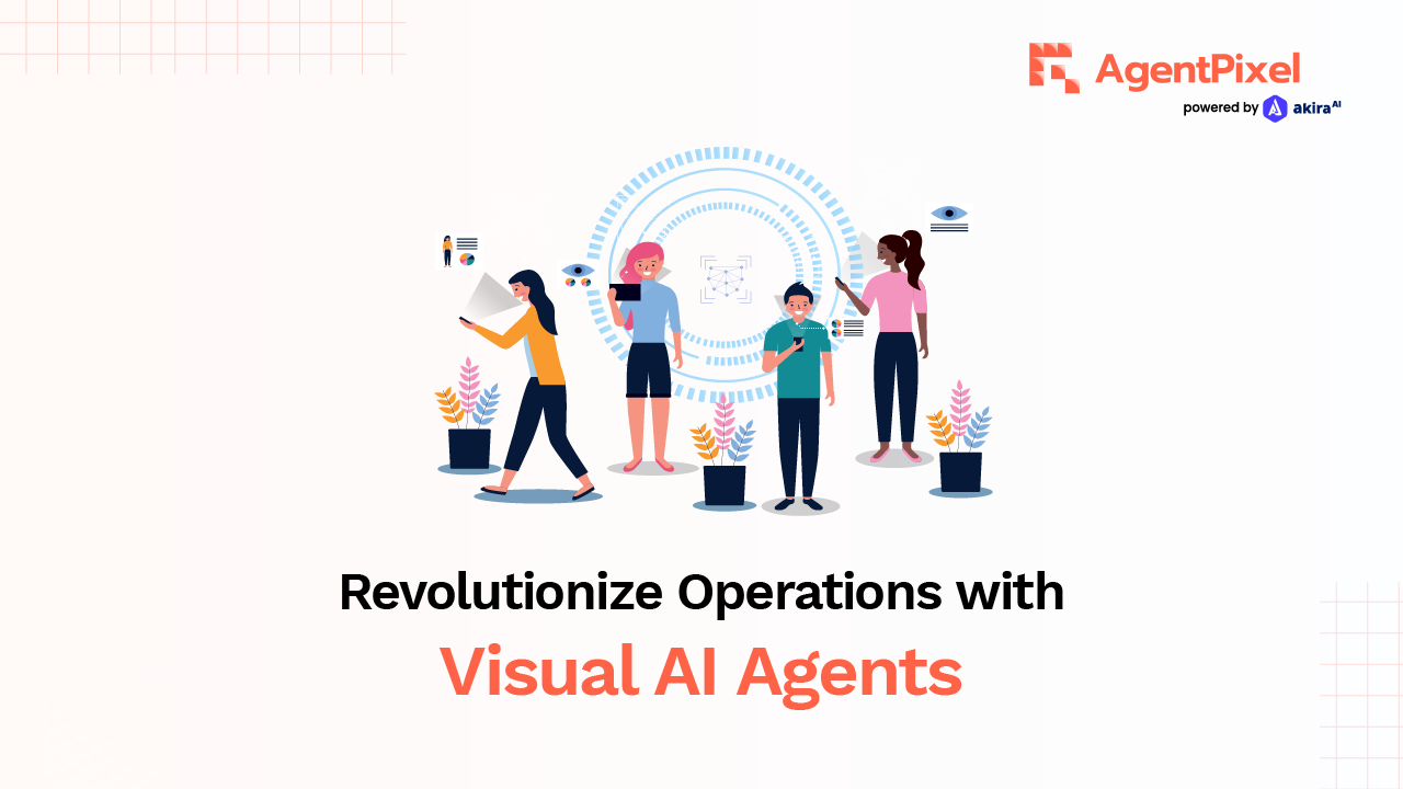 Revolutionize Operations with Visual AI Agents - Agent Pixel